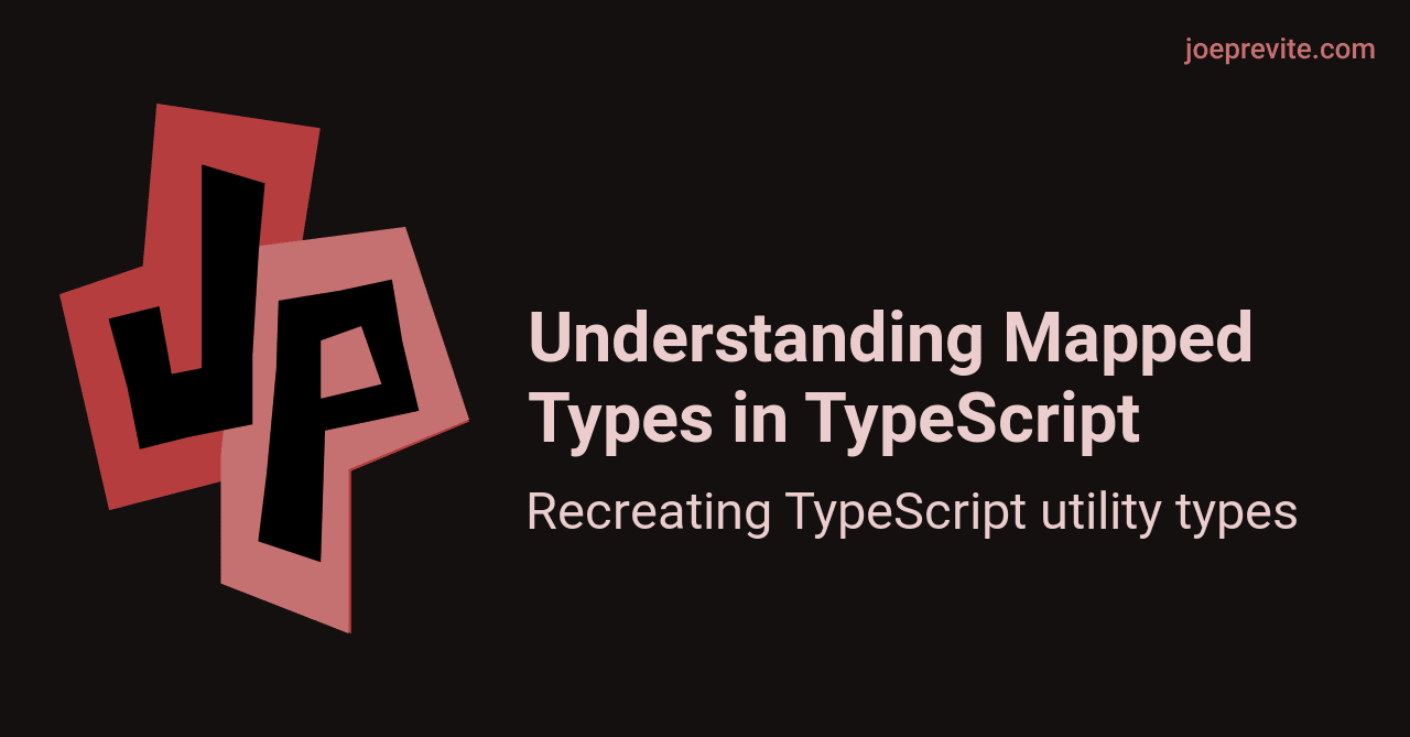 Understanding Mapped Types in TypeScript Understanding Mapped Types in TypeScript